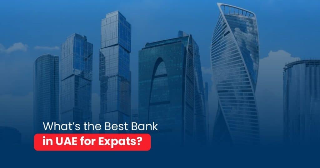 What’s the Best Bank in UAE for Expats? Top 11 Compared!